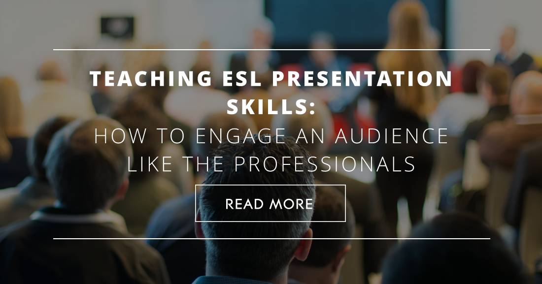 Teaching ESL Presentation Skills How To Engage An Audience Like The 