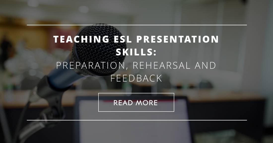 Teaching ESL Presentation Skills Preparation Rehearsal And Feedback Teaching ESL Presentation Skills Preparation Rehearsal And Feedback