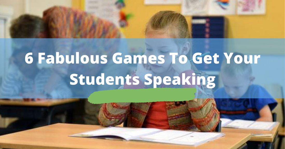 Speak Up 6 Fabulous Games To Get Your Students Speaking
